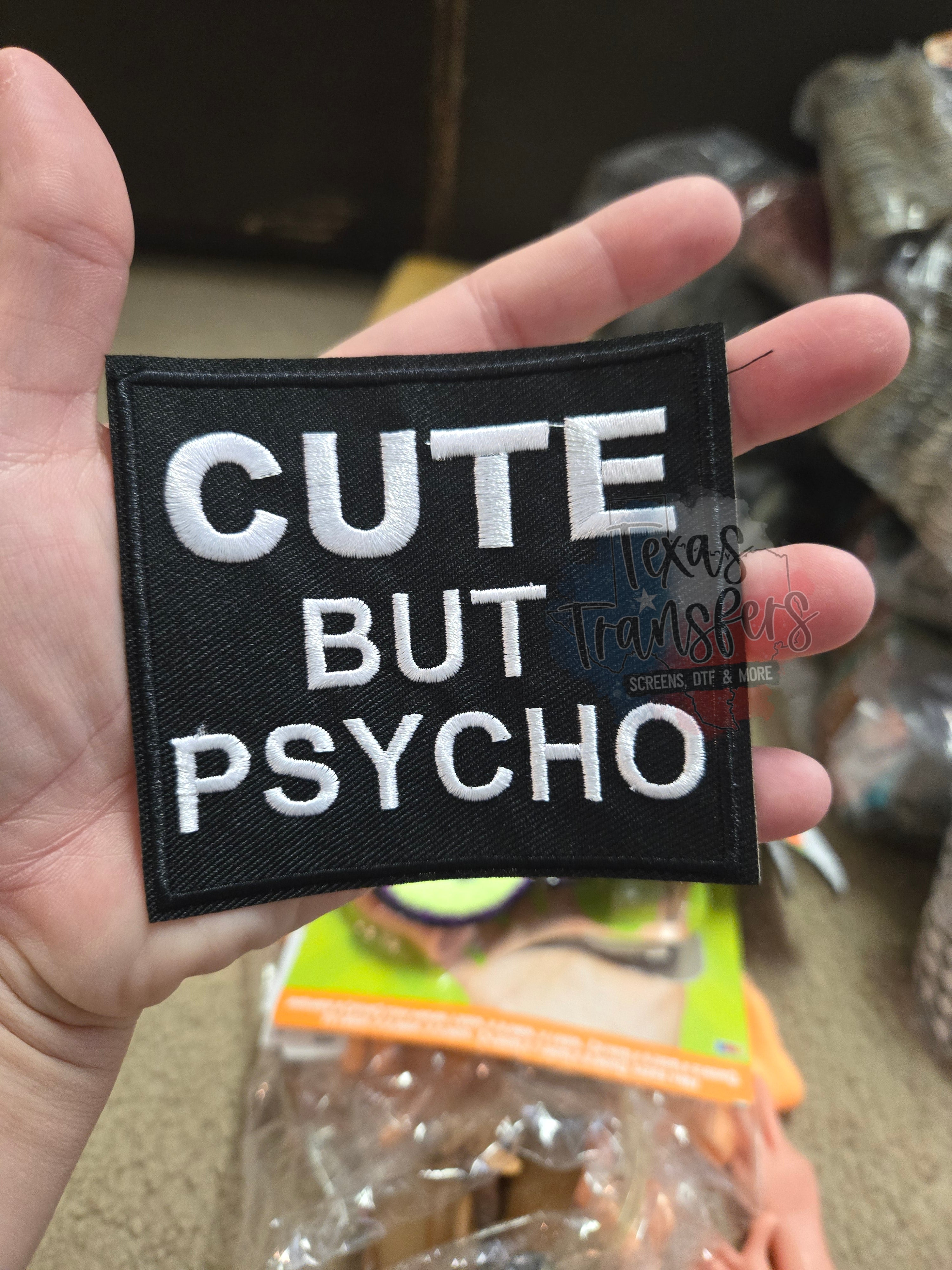 Cute but Psycho Iron-On PATCH – Texas Transfers and Designs