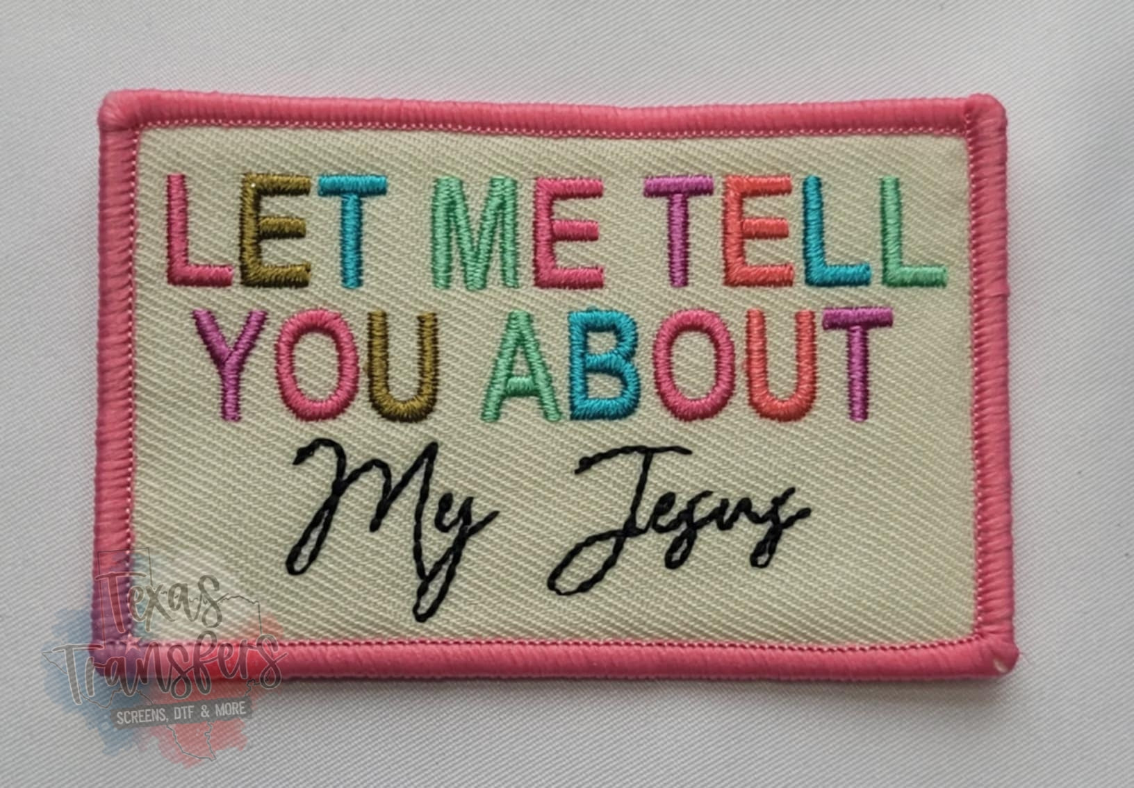 Let Me Tell You About My Jesus Iron-On Patch | Texas Transfers and Designs
